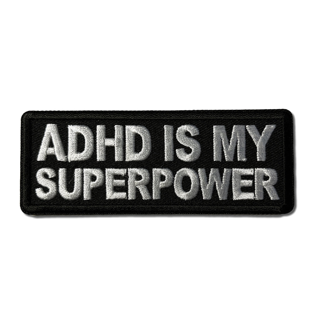 Embroidered ADHD is My Superpower Iron on Sew on Patch – PATCHERS