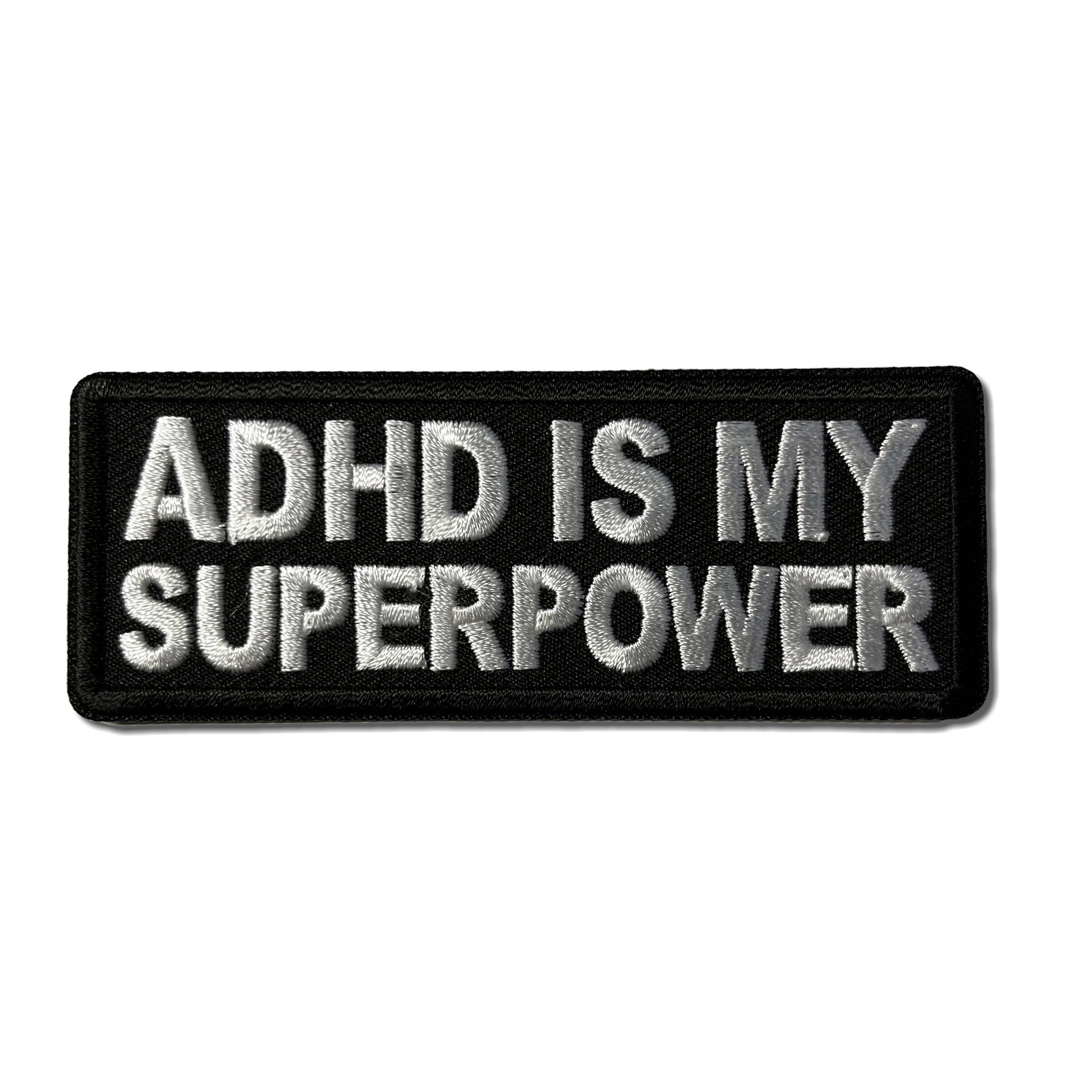 Embroidered ADHD is My Superpower Iron on Sew on Patch – PATCHERS