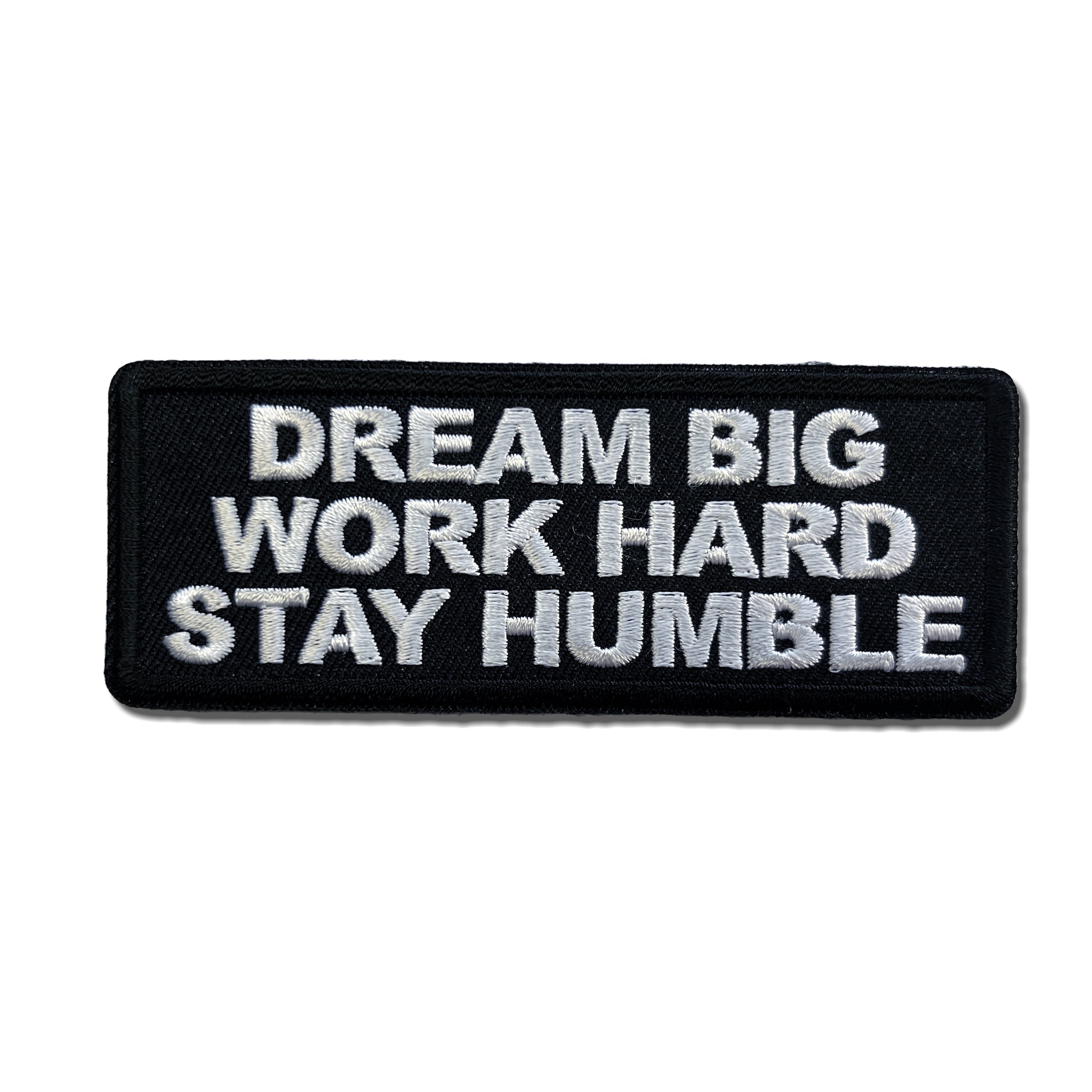 Embroidered Dream Big Work Hard Stay Humble Iron on Sew on Patch – PATCHERS