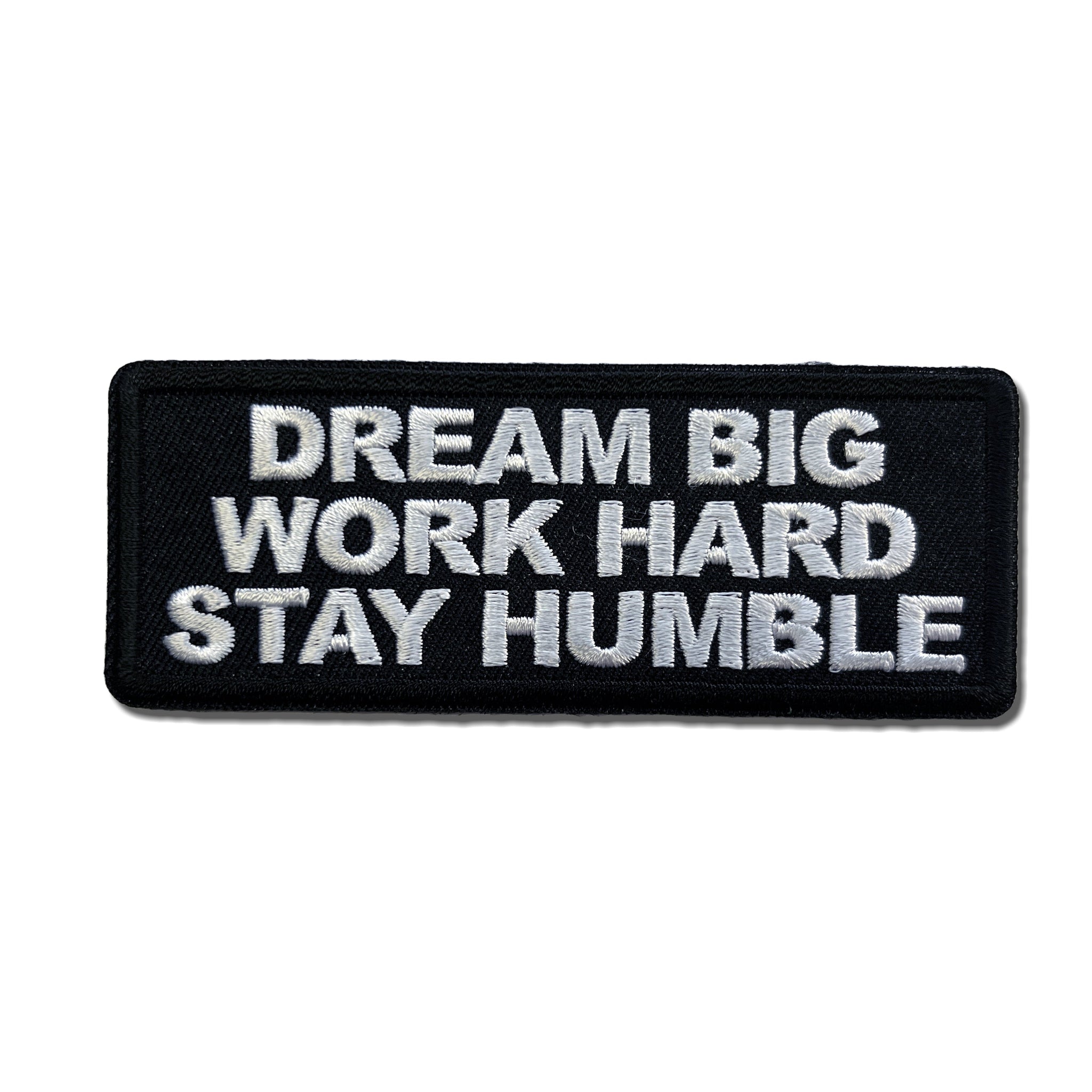 Embroidered Dream Big Work Hard Stay Humble Iron on Sew on Patch – PATCHERS