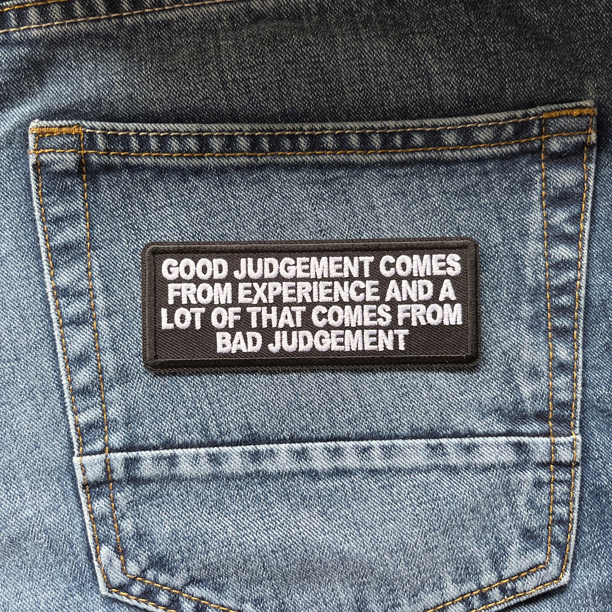 Embroidered Good Judgement Comes From Experience Iron on Sew on Patch ...
