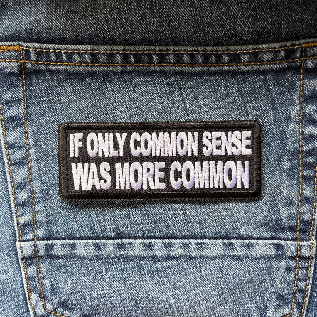 Embroidered If Only Common Sense Was More Common Iron on Sew on Patch ...