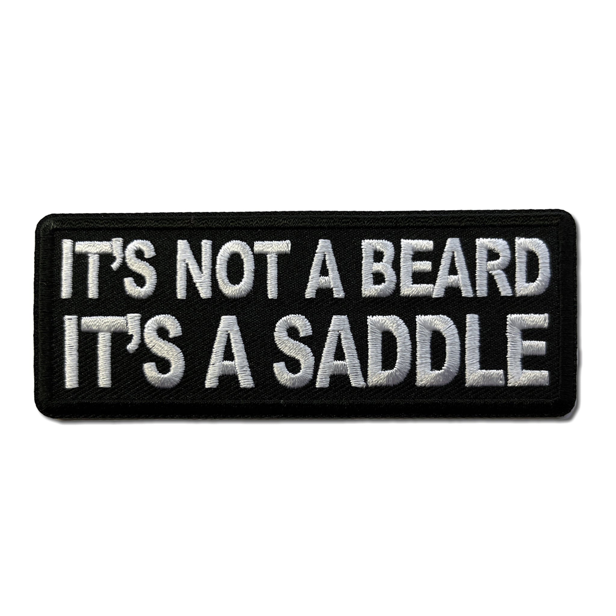 Embroidered It's Not a Beard it's a Saddle Iron on Sew on Patch – PATCHERS