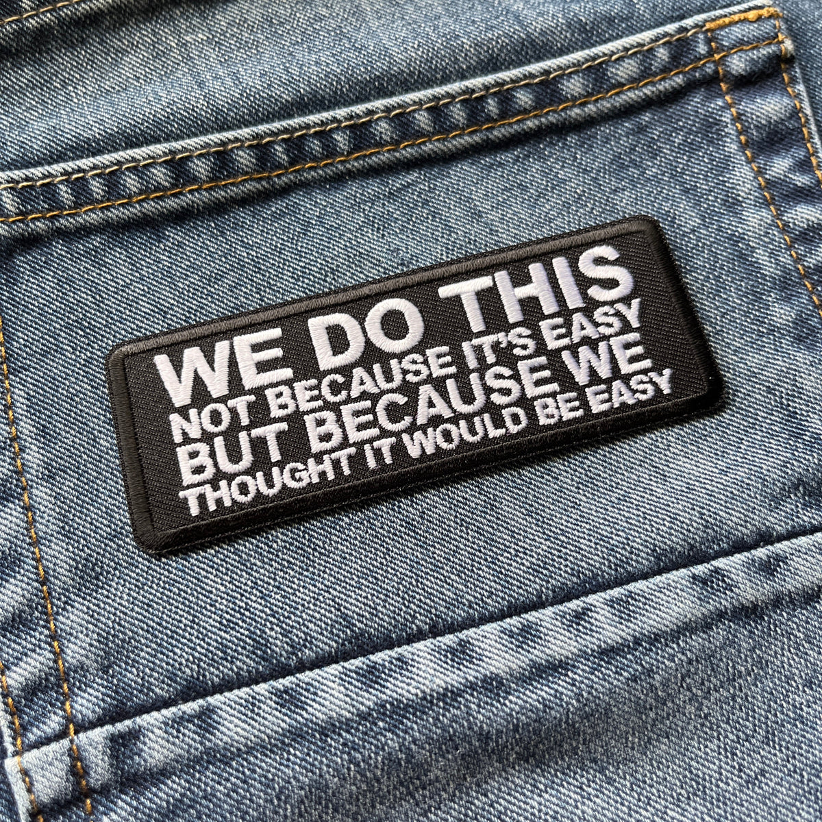 We Do This Because We Thought it Would be Easy Patch – PATCHERS