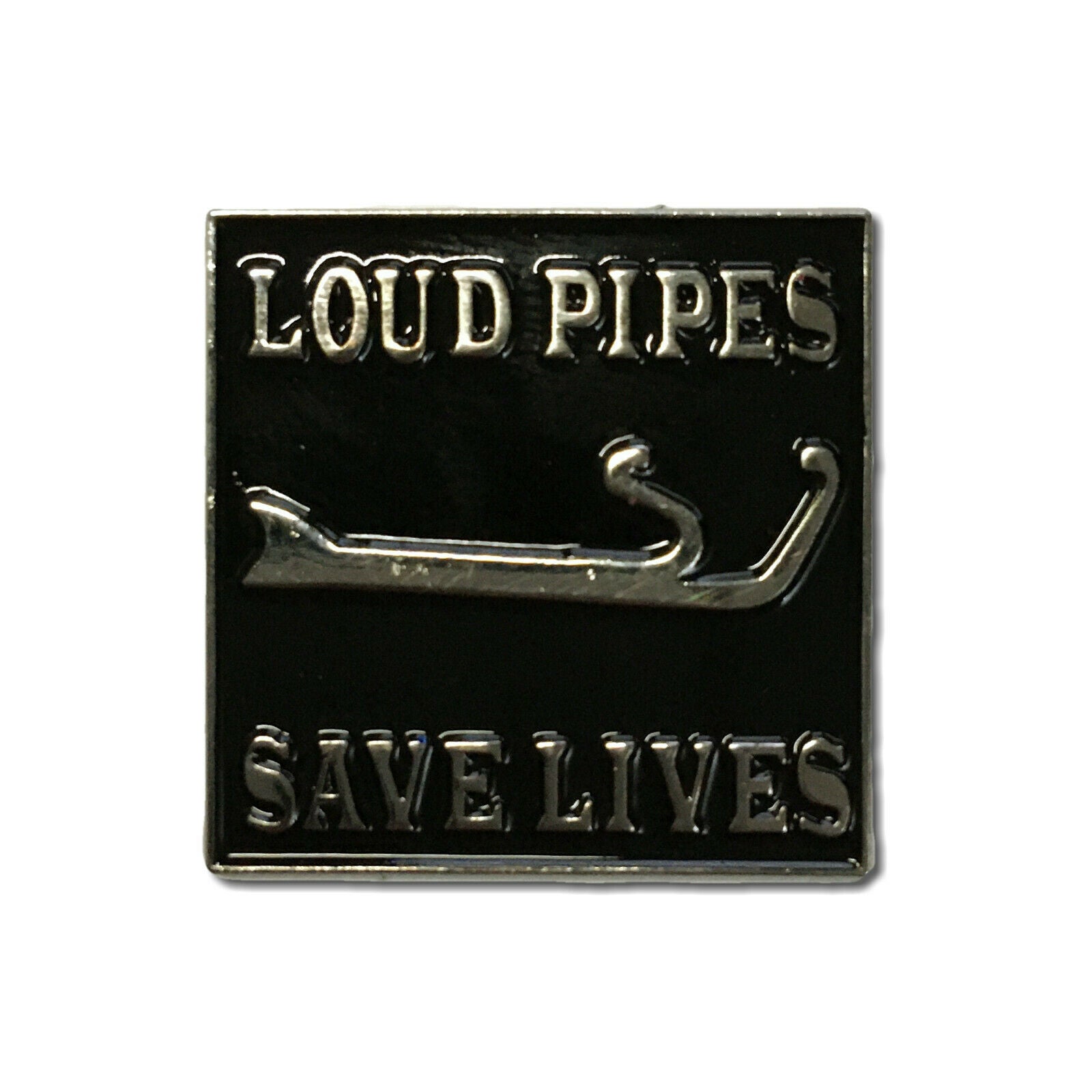Metal & Enamel Loud Pipes Save Lives Pin Badge with Secure Back – PATCHERS